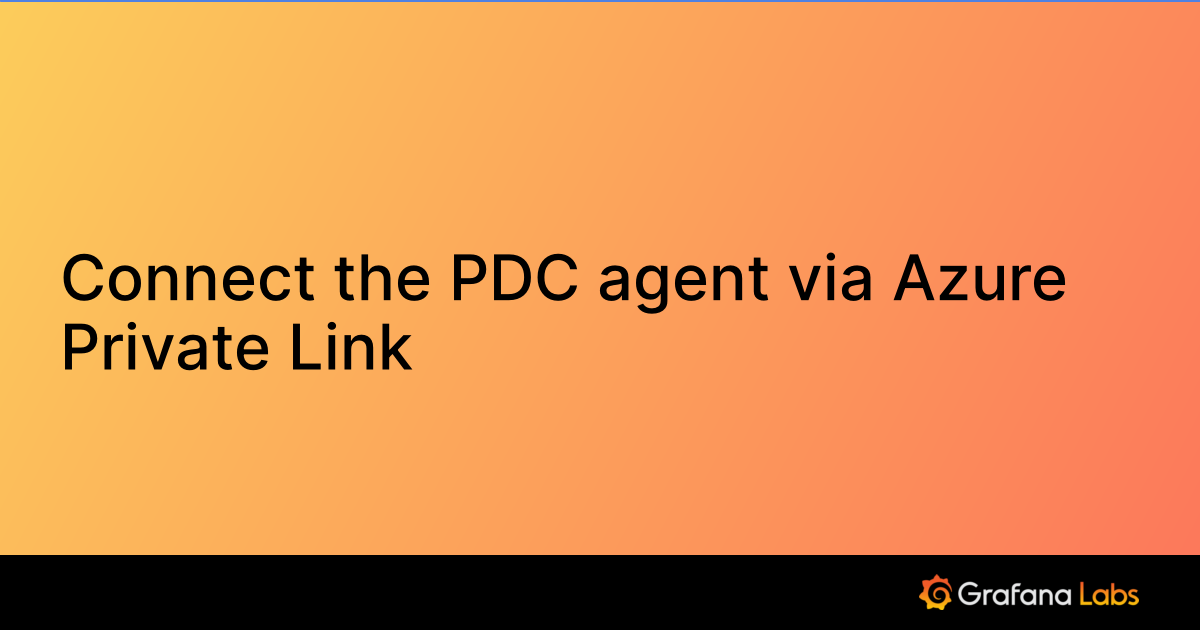 Connect the PDC agent via Azure Private Link | Grafana Cloud documentation