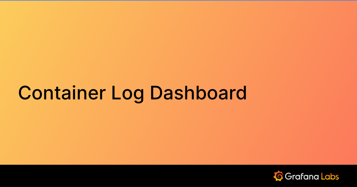 Container Log Dashboard | Grafana Labs