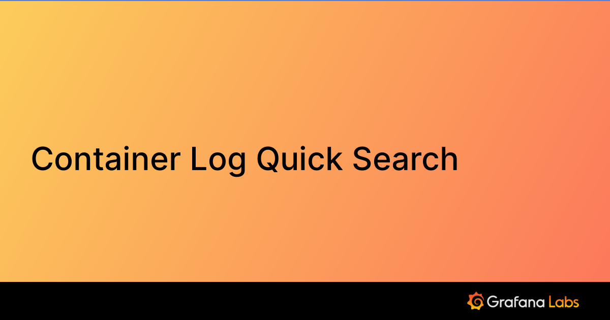 Container Log Quick Search | Grafana Labs