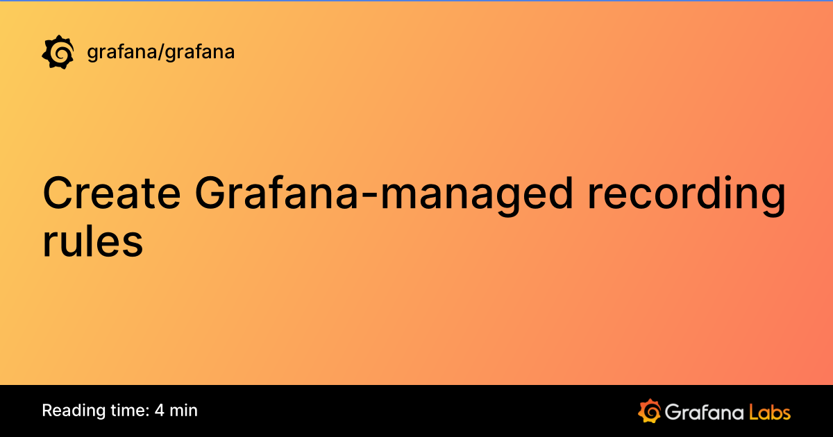 Create Grafana-managed recording rules | Grafana documentation