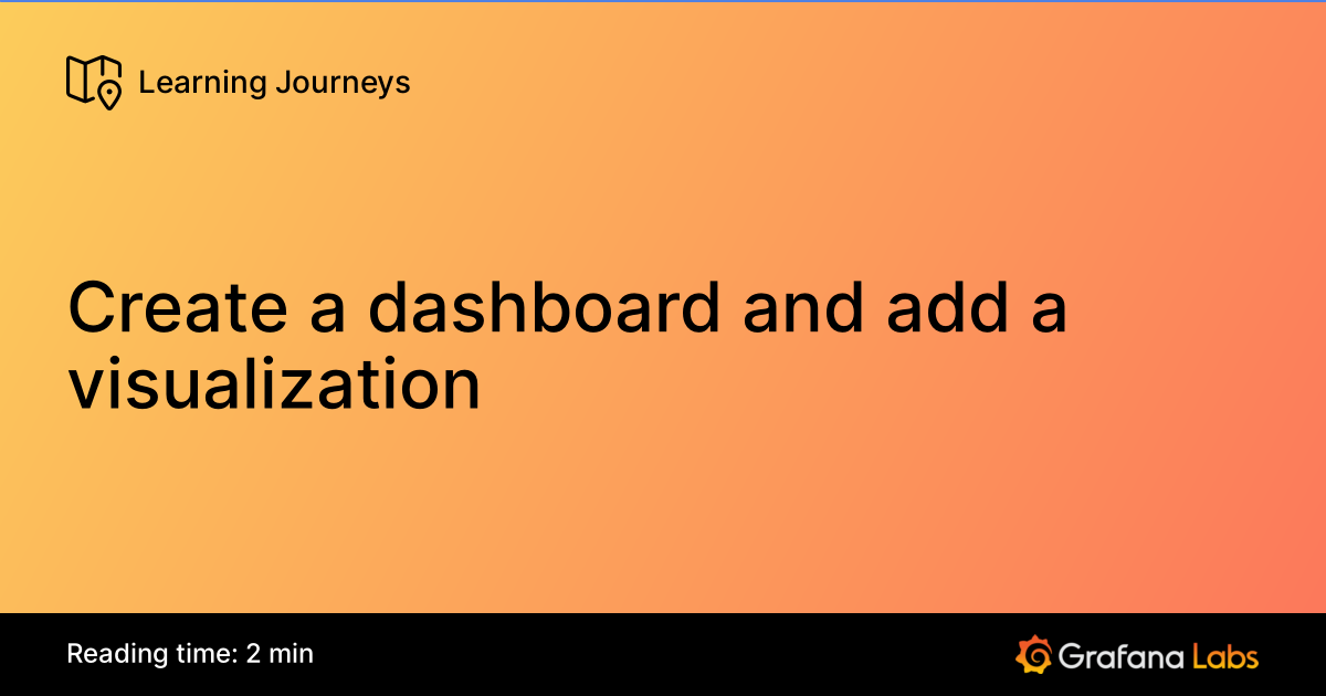 Create a dashboard and add a visualization | Grafana Labs