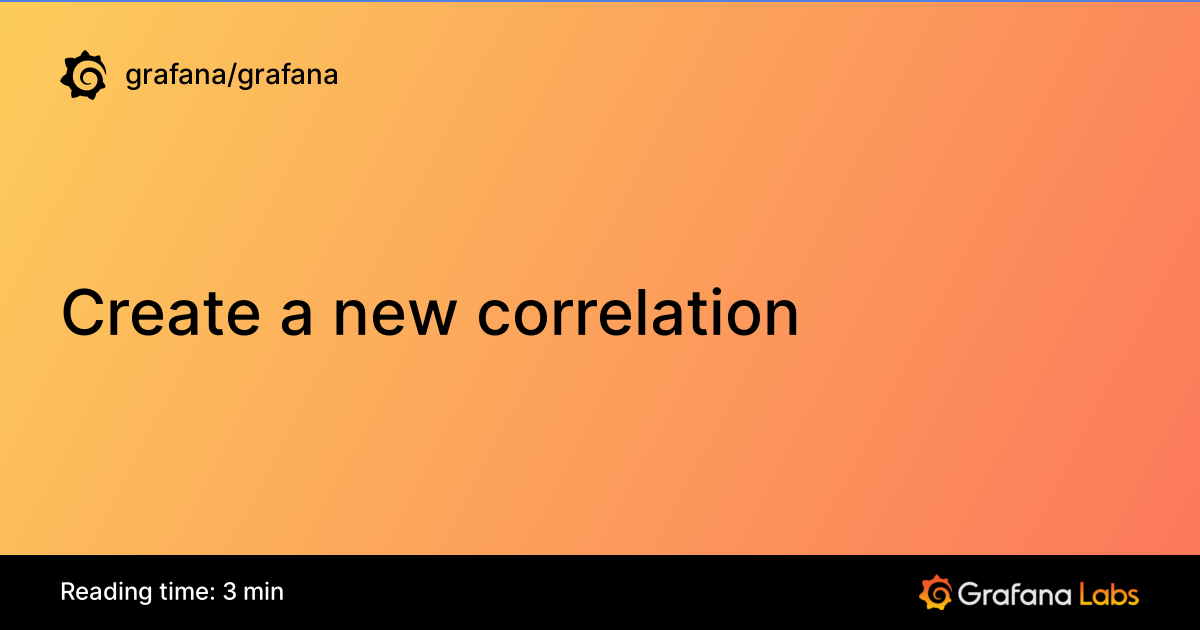 Create a new correlation | Grafana documentation