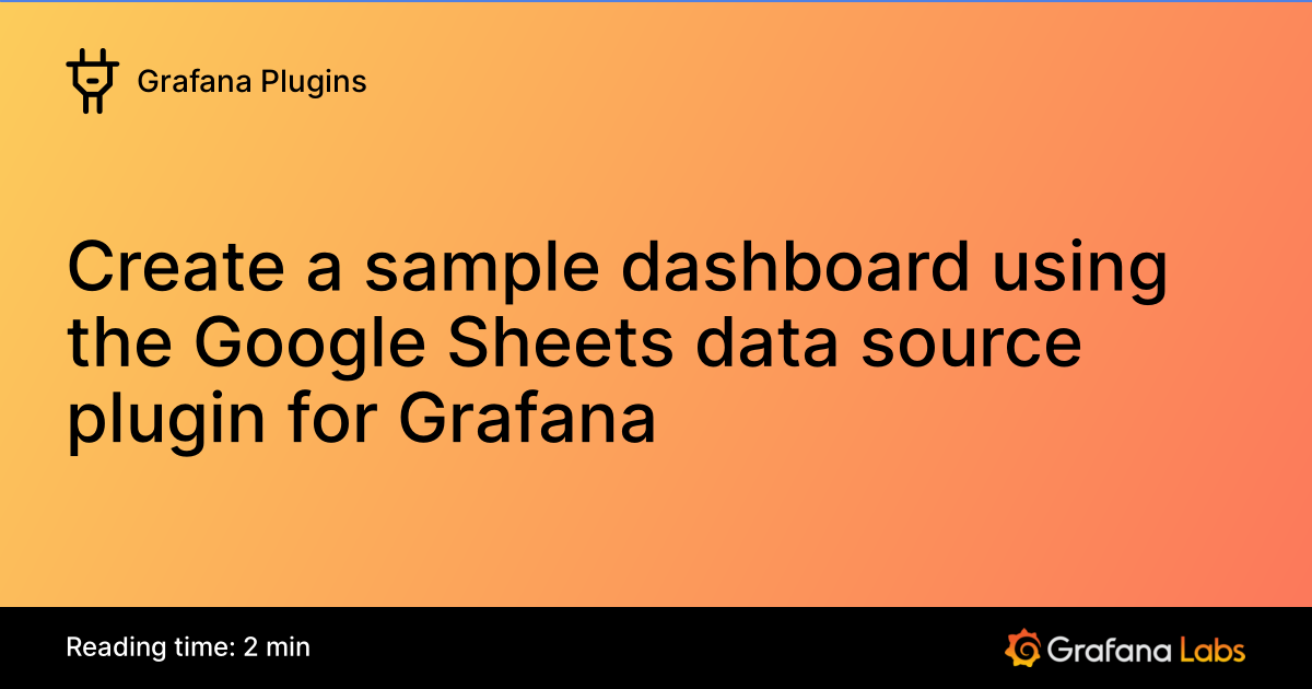 Create a sample dashboard using the Google Sheets data source plugin ...