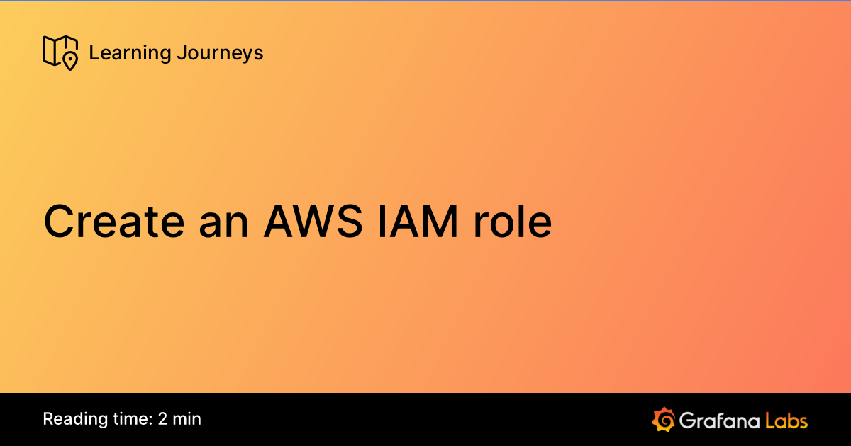 Create an AWS IAM role | Grafana Labs