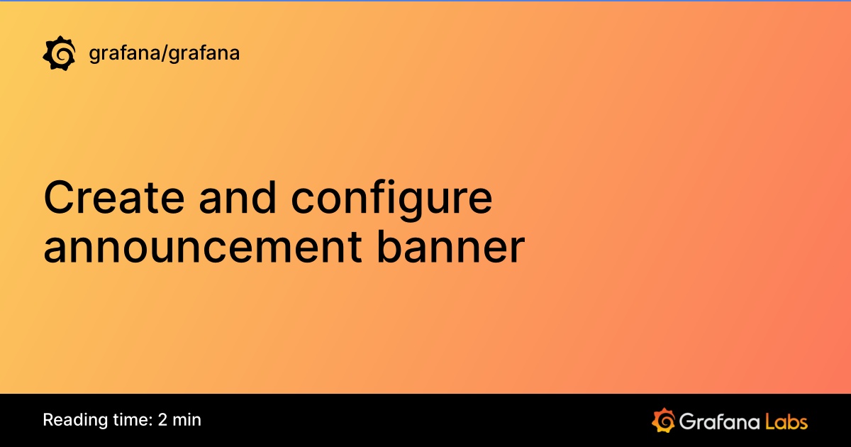 Create and configure announcement banner | Grafana documentation