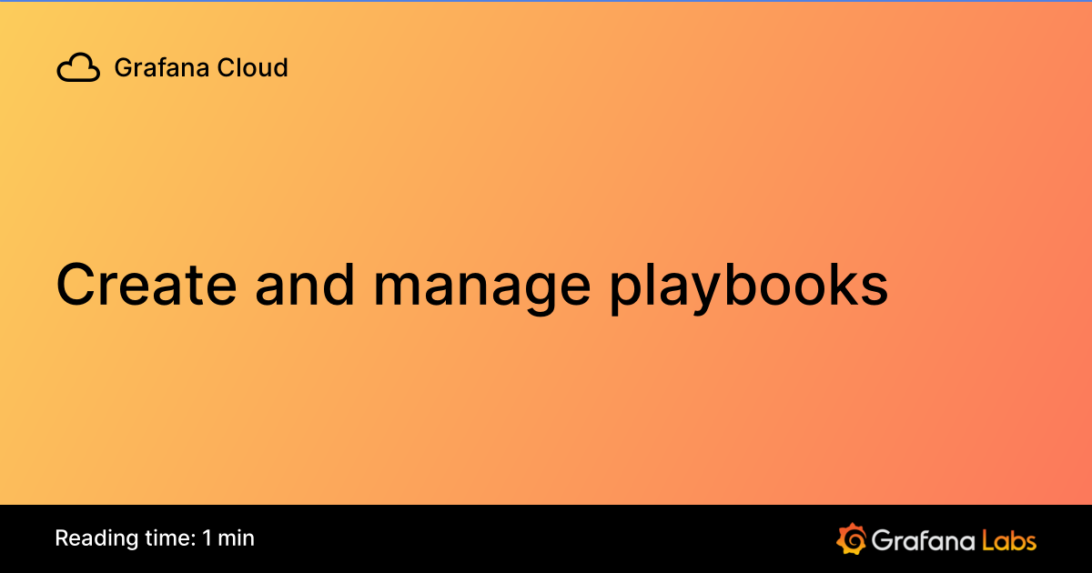 Create and manage playbooks | Grafana Cloud documentation