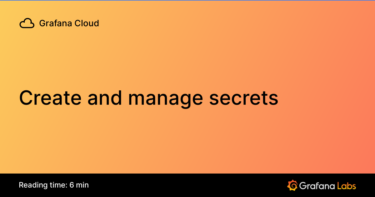 Create and manage secrets | Grafana Cloud documentation