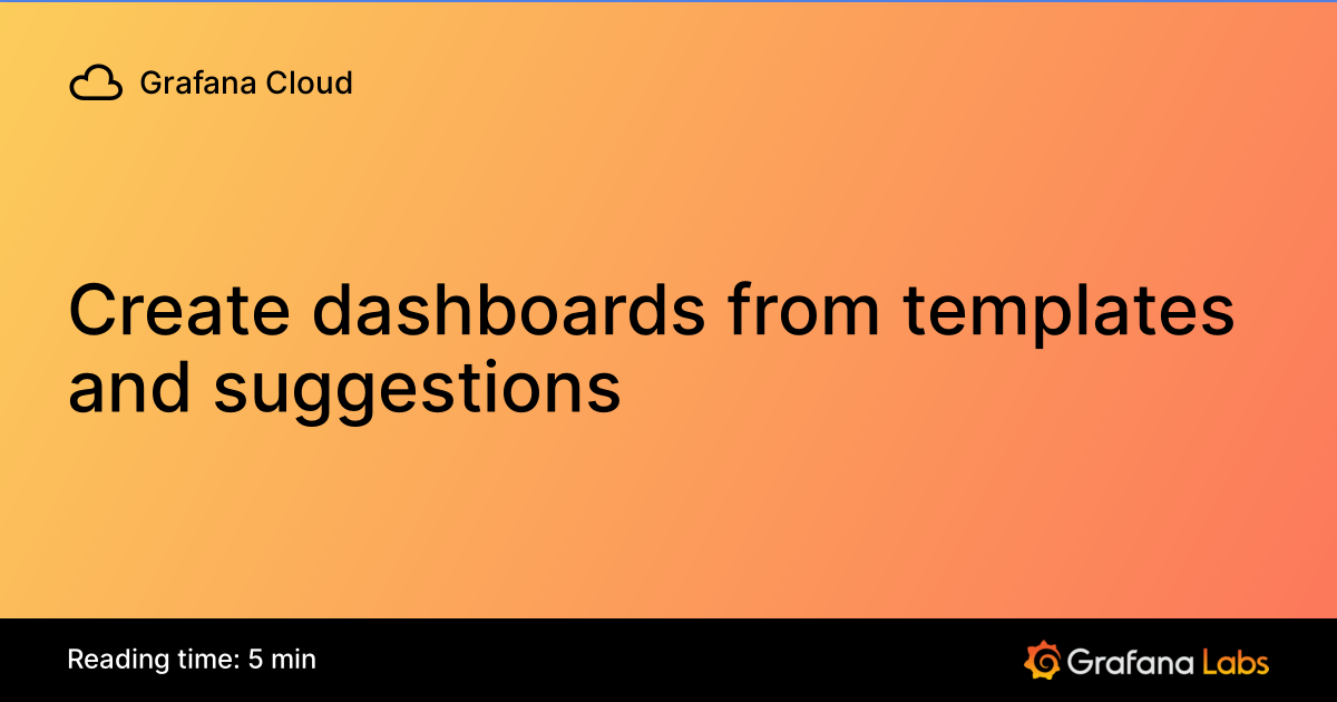 Create dashboards from templates and suggestions | Grafana Cloud ...