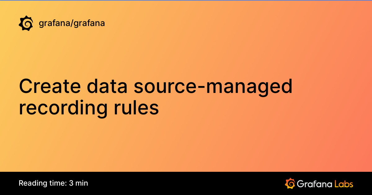 Create data source-managed recording rules | Grafana documentation