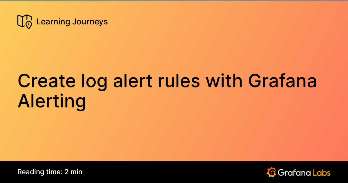 Create log alert rules with Grafana Alerting | Grafana Labs