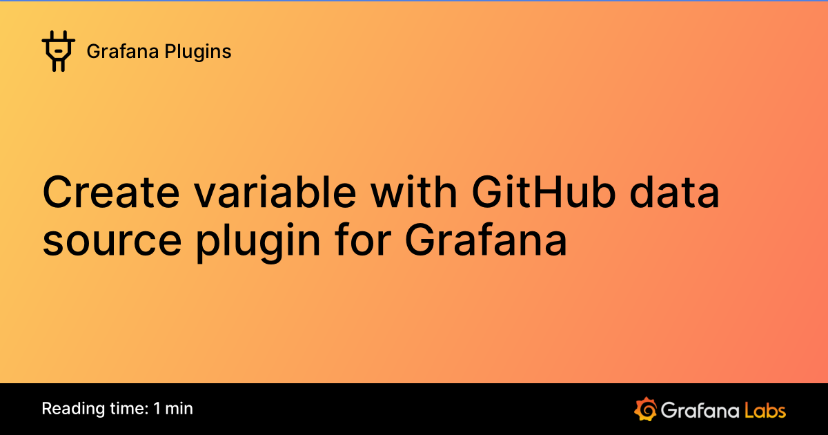 Create variable with GitHub data source plugin for Grafana | Grafana Plugins documentation