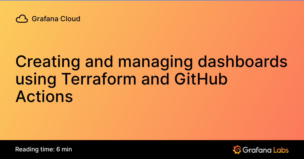 Creating and managing dashboards using Terraform and GitHub Actions | Grafana Cloud documentation