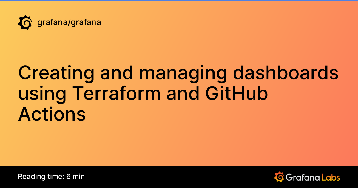 Creating and managing dashboards using Terraform and GitHub Actions | Grafana documentation