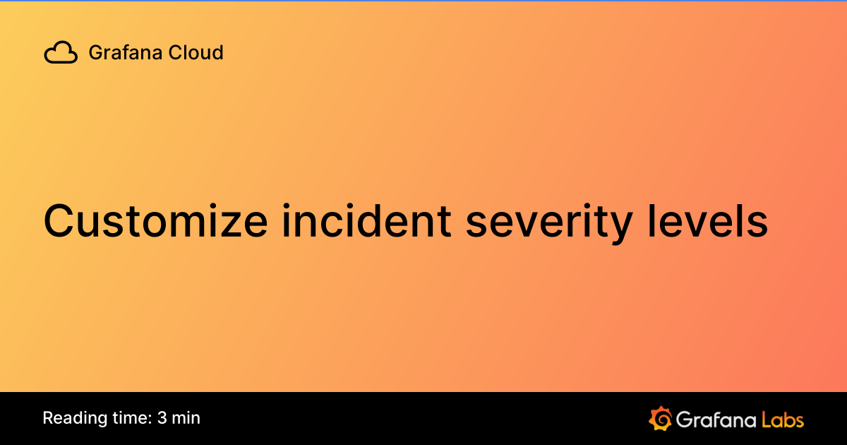 Customize incident severity levels | Grafana Cloud documentation