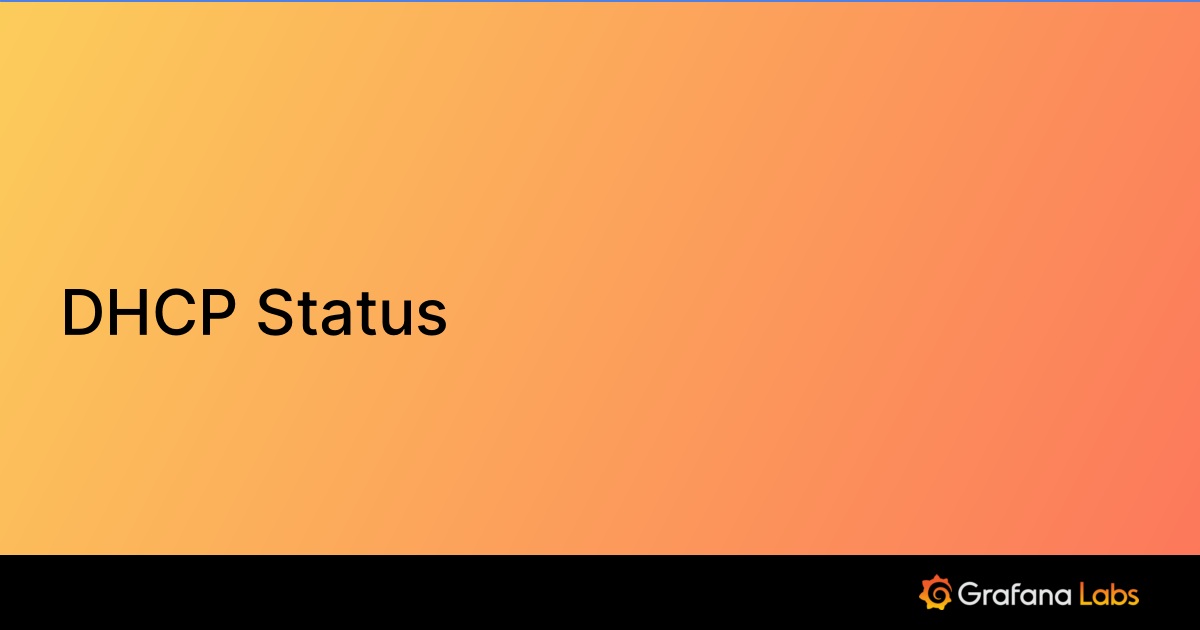 DHCP Status | Grafana Labs