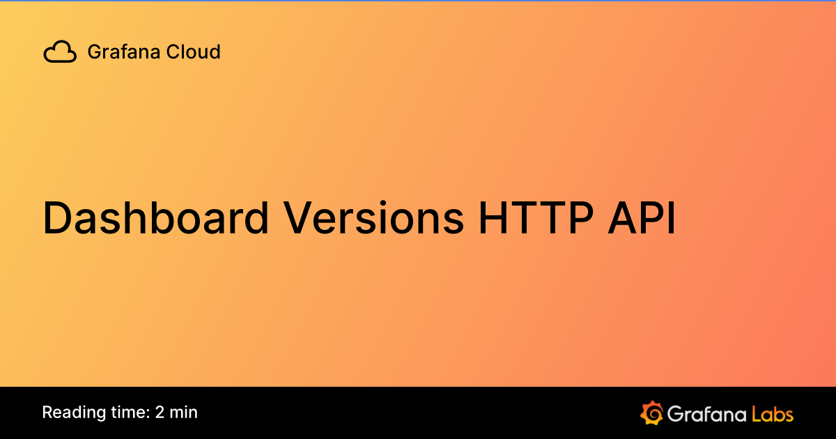 Dashboard Versions HTTP API | Grafana Cloud documentation