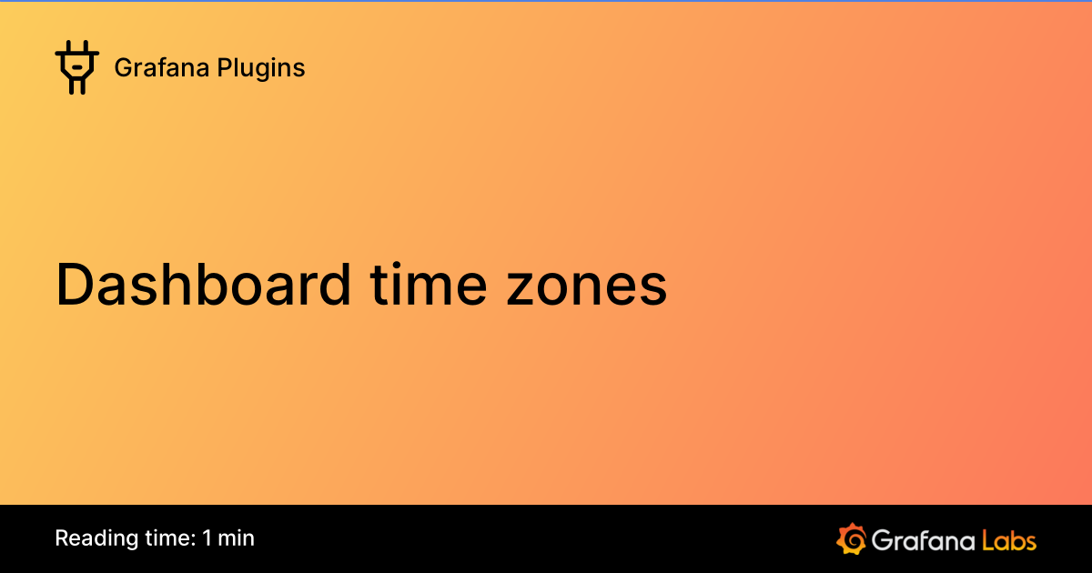 Dashboard time zones | Grafana Plugins documentation