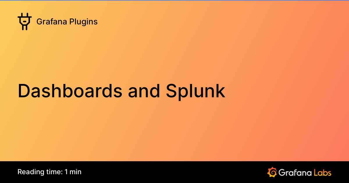 Dashboards and Splunk | Grafana Enterprise Plugins documentation