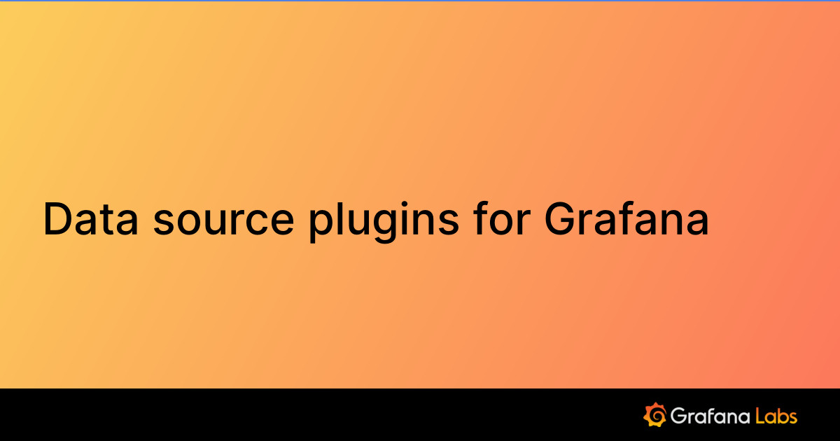 Data source plugins for Grafana | Grafana Labs