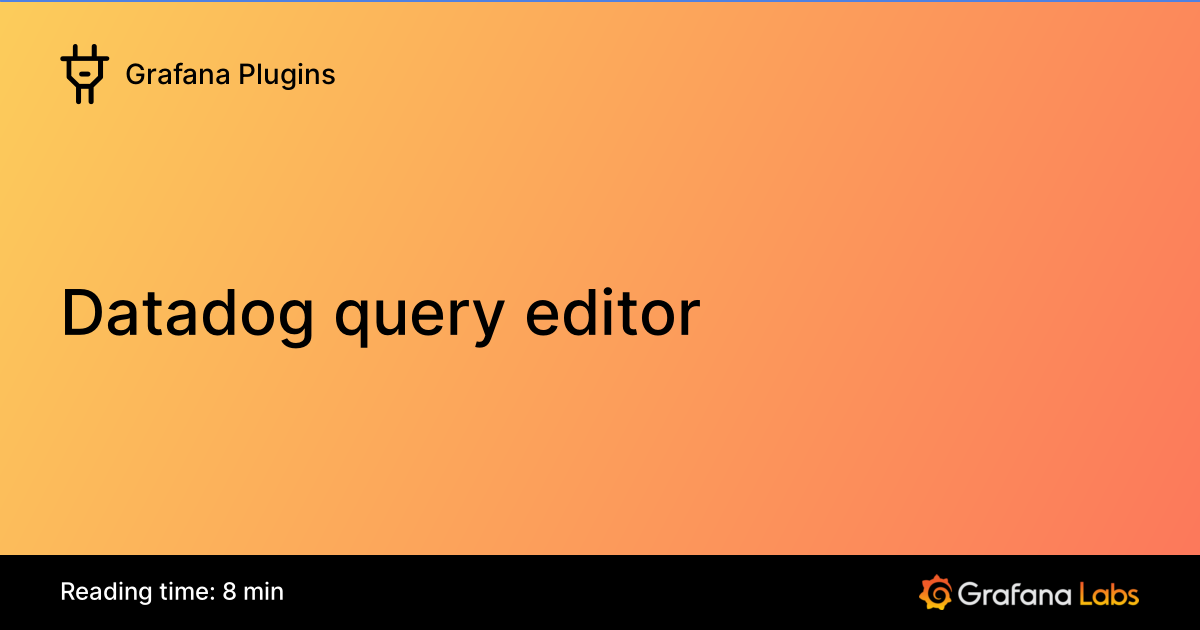 Datadog query editor | Grafana Enterprise Plugins documentation