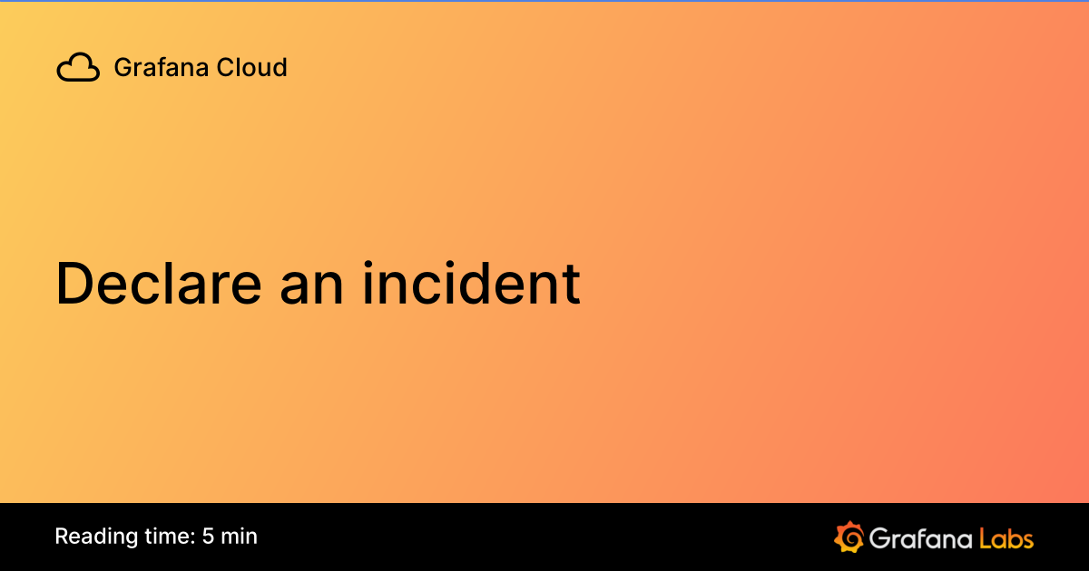 Declare an incident | Grafana Cloud documentation