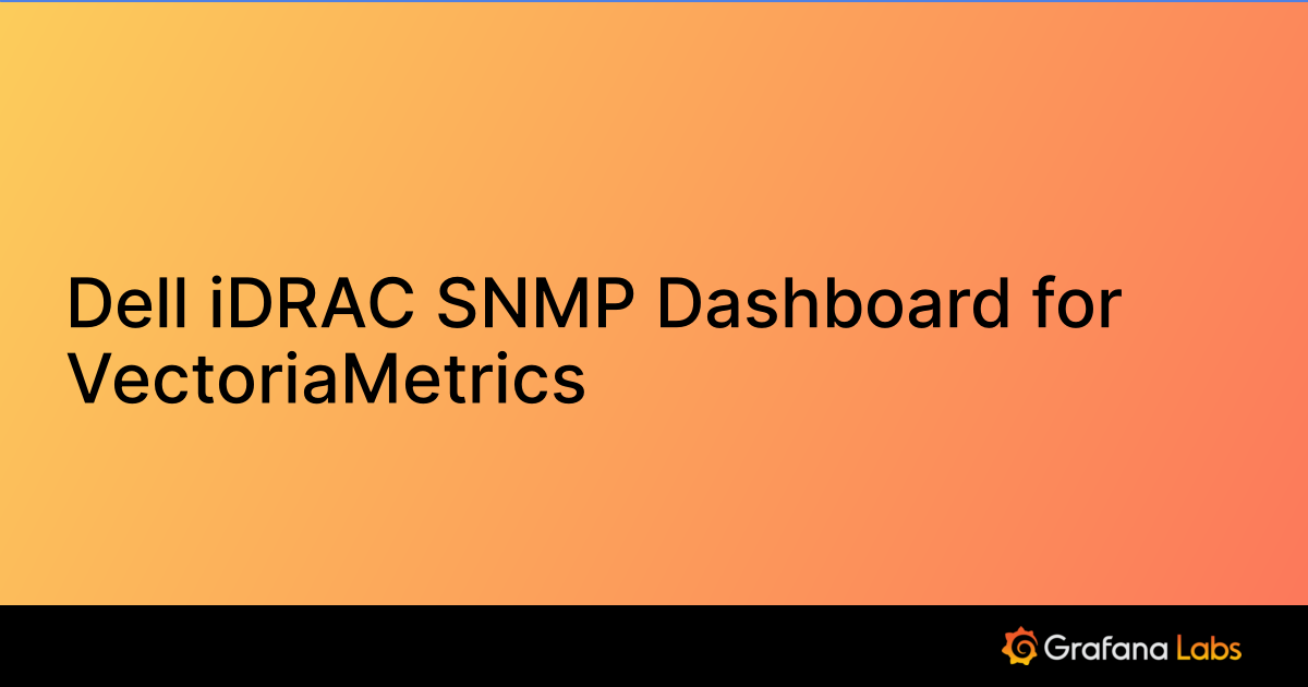 Dell iDRAC SNMP Dashboard for VectoriaMetrics | Grafana Labs