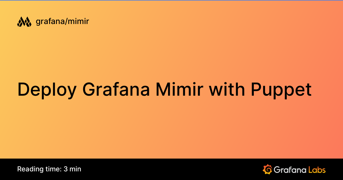 Deploy Grafana Mimir with Puppet | Grafana Mimir documentation