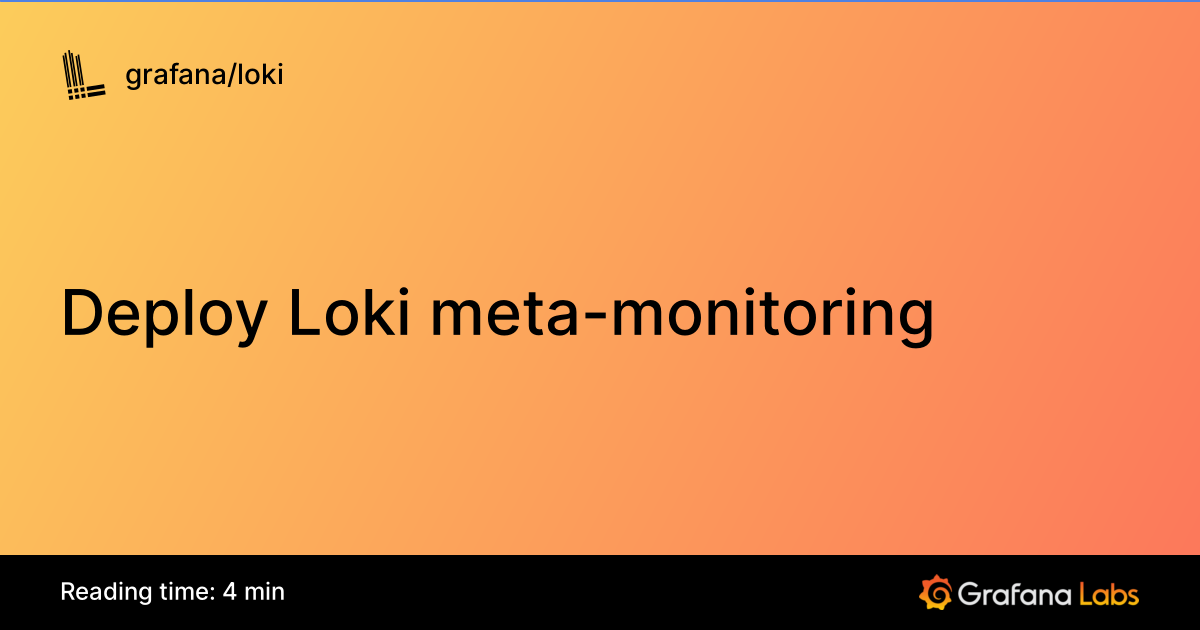 Deploy Loki meta-monitoring | Grafana Loki documentation