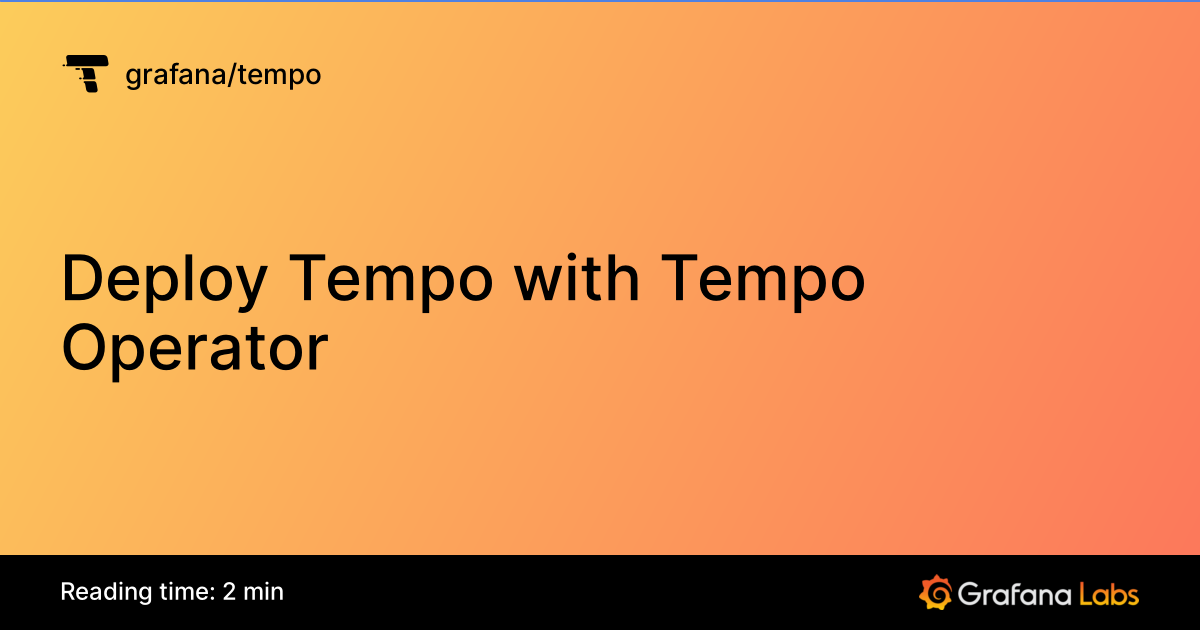 Deploy Tempo with Tempo Operator | Grafana Tempo documentation