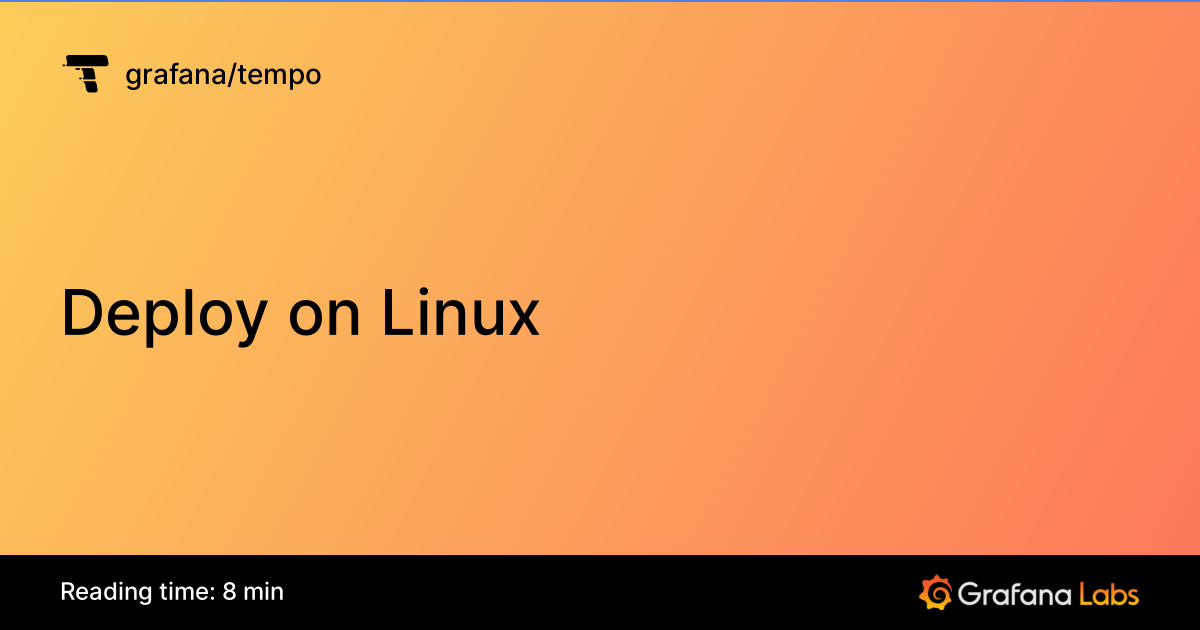 Deploy on Linux | Grafana Tempo documentation