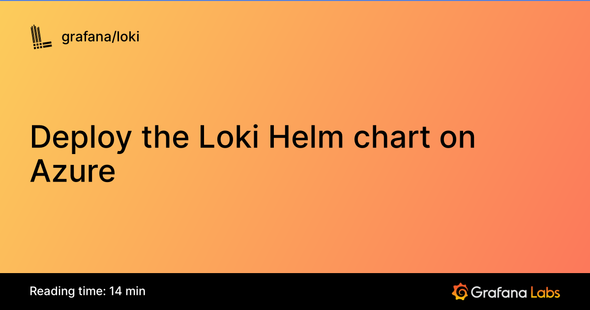 Deploy the Loki Helm chart on Azure | Grafana Loki documentation