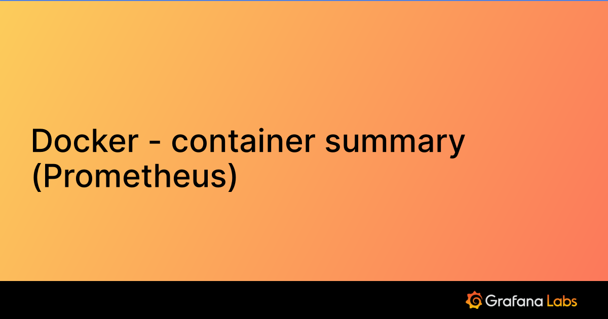 Docker - container summary (Prometheus) | Grafana Labs