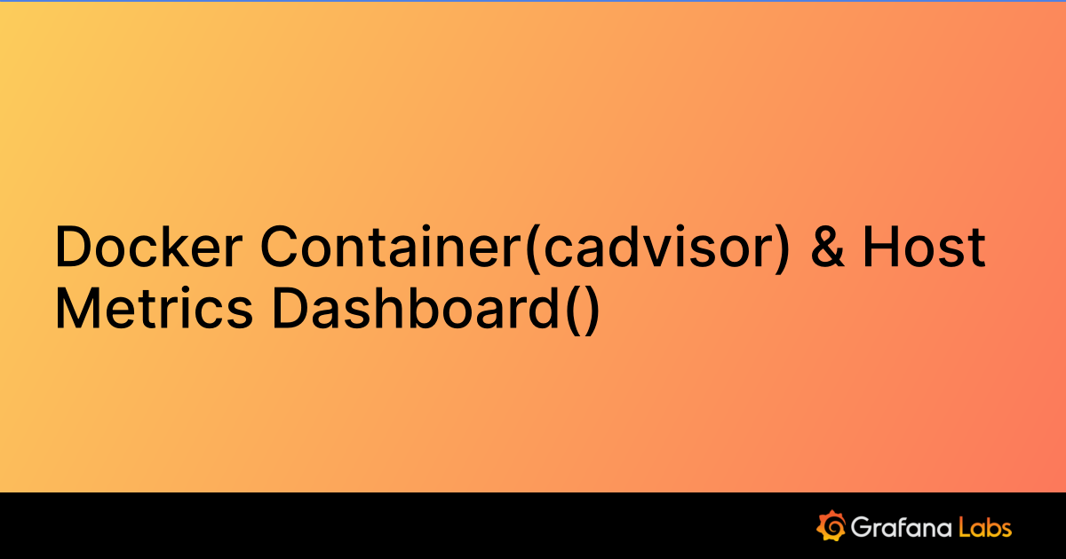 Docker Container(cadvisor) & Host Metrics Dashboard(中文) | Grafana Labs