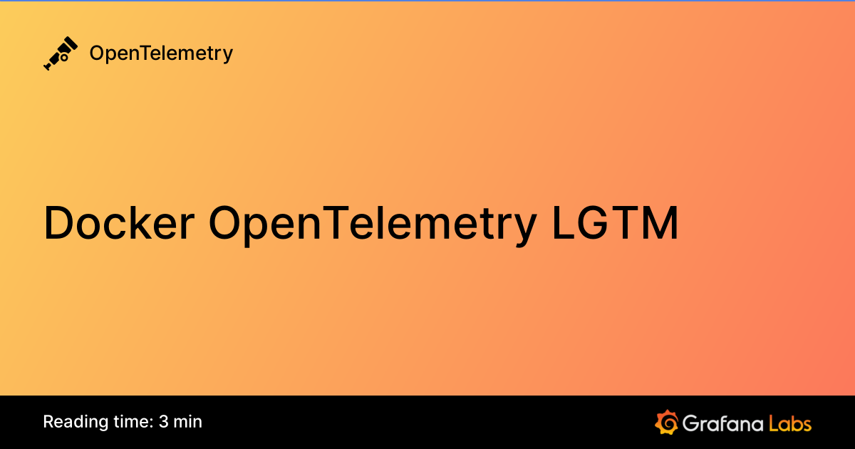Docker OpenTelemetry LGTM | OpenTelemetry documentation