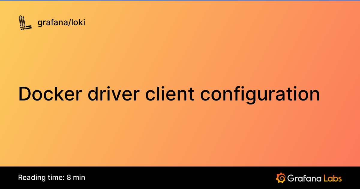 Docker driver client configuration | Grafana Loki documentation