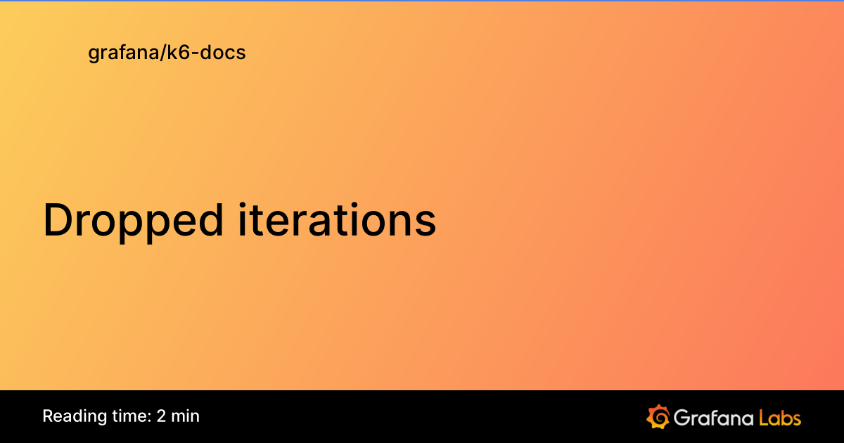 Dropped iterations | Grafana k6 documentation