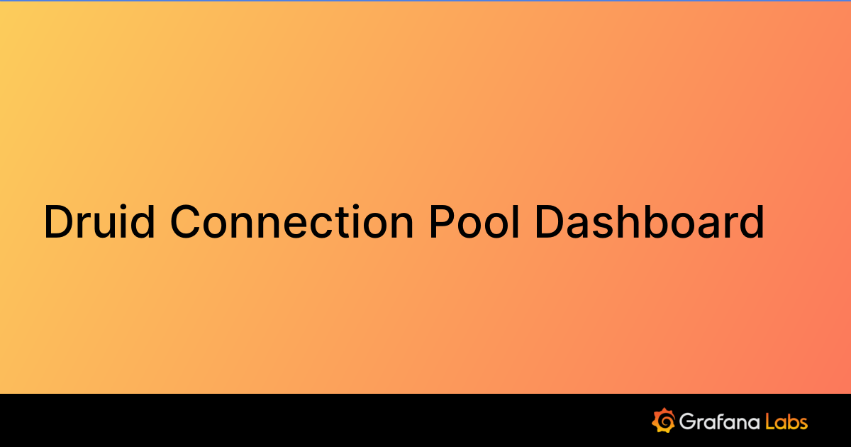 Druid Connection Pool Dashboard | Grafana Labs