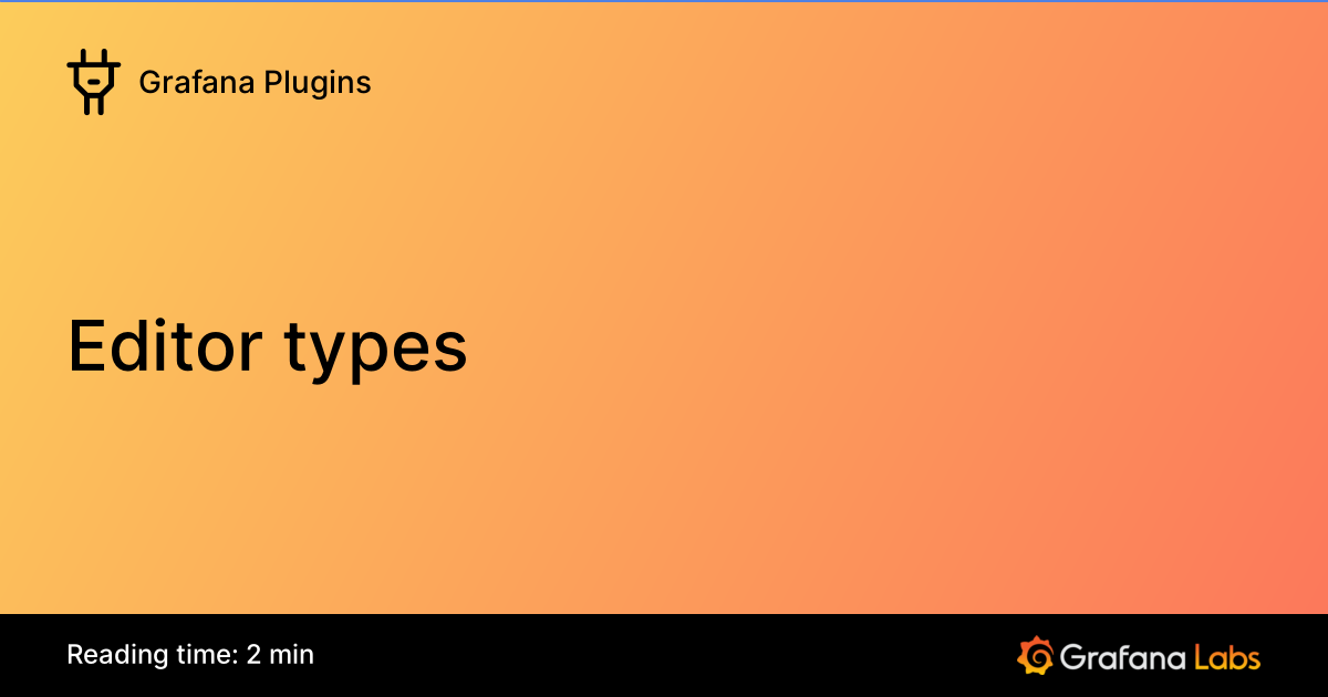 Editor types | Grafana Plugins documentation
