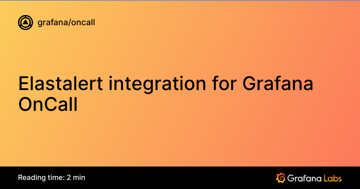 Elastalert integration for Grafana OnCall | Grafana OnCall documentation
