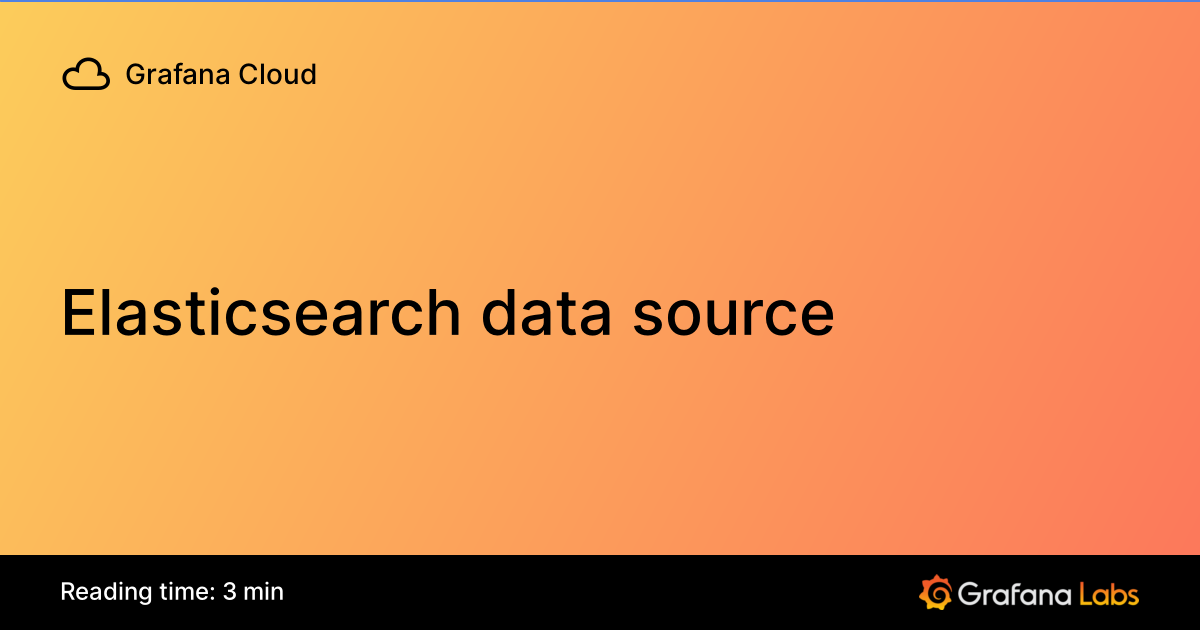 Elasticsearch data source | Grafana Cloud documentation