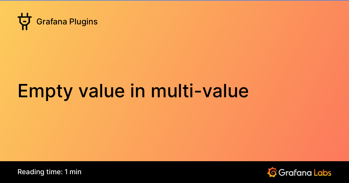 Empty value in multi-value | Grafana Plugins documentation