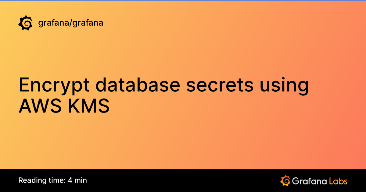 Encrypt database secrets using AWS KMS | Grafana documentation