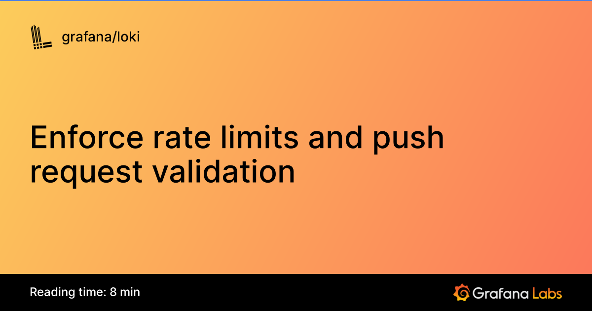 Enforce rate limits and push request validation | Grafana Loki documentation
