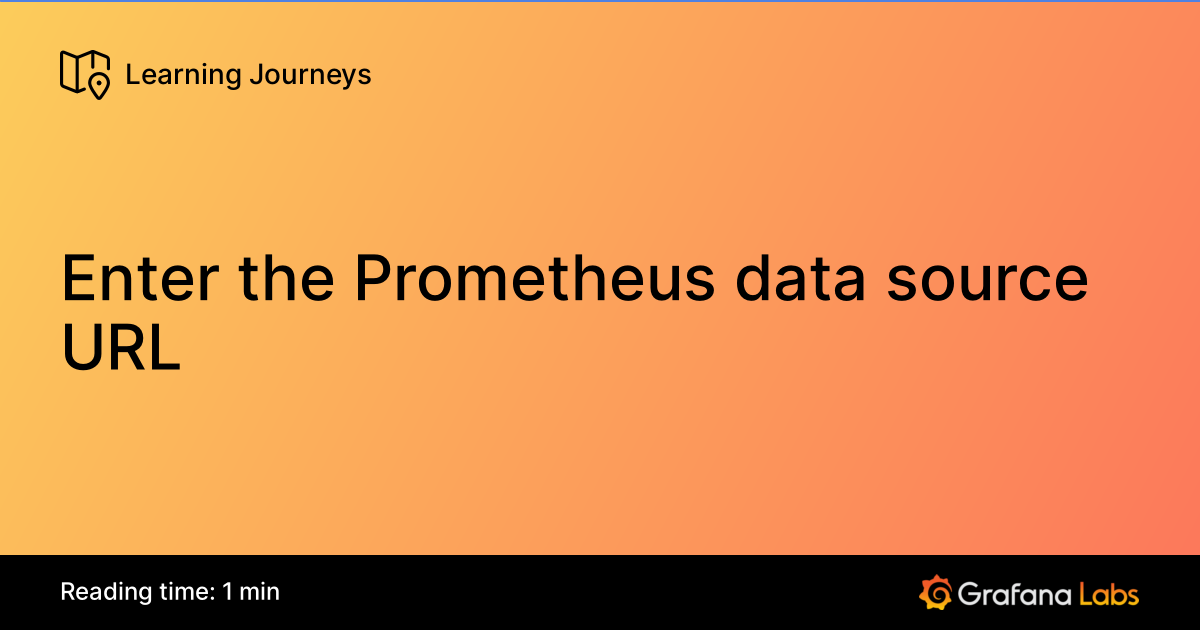 Enter the Prometheus data source URL | Grafana Labs