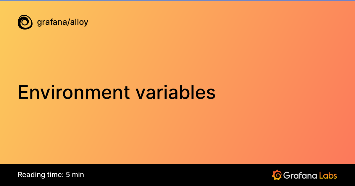 Environment variables | Grafana Alloy documentation
