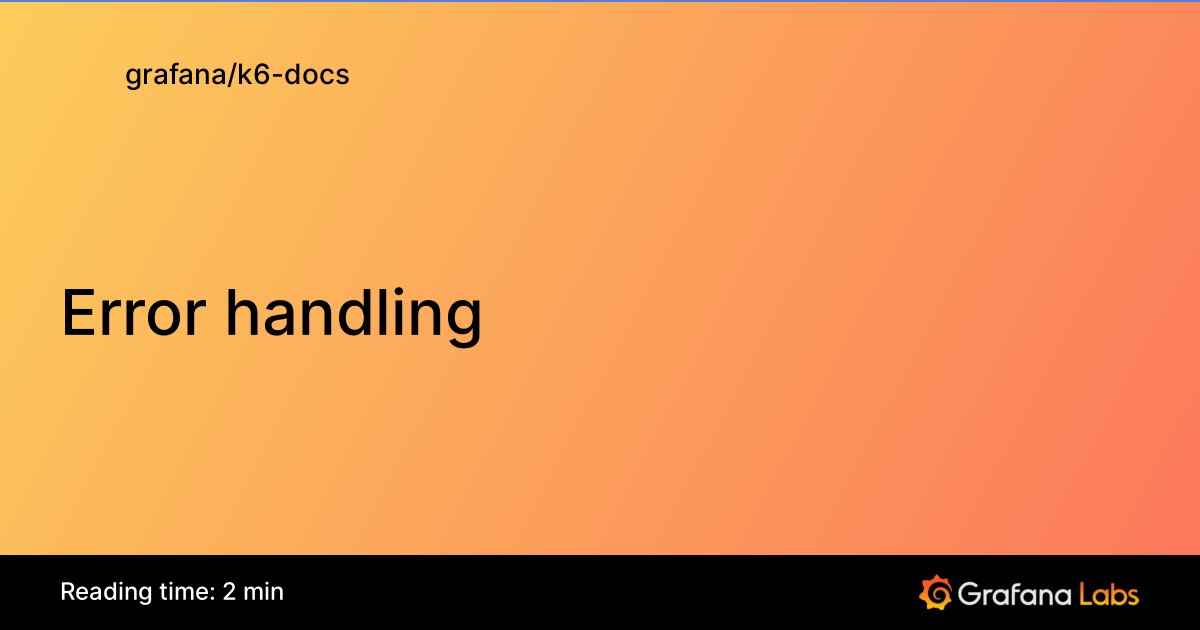 Error handling | Grafana k6 documentation