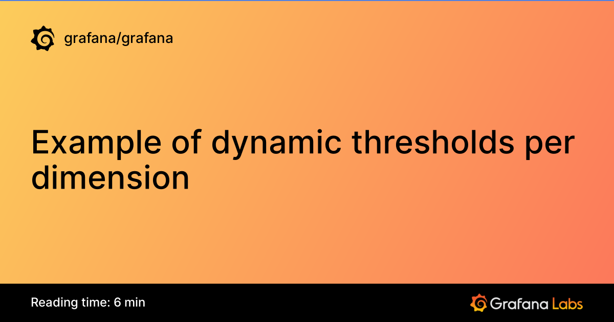 Example of dynamic thresholds per dimension | Grafana documentation