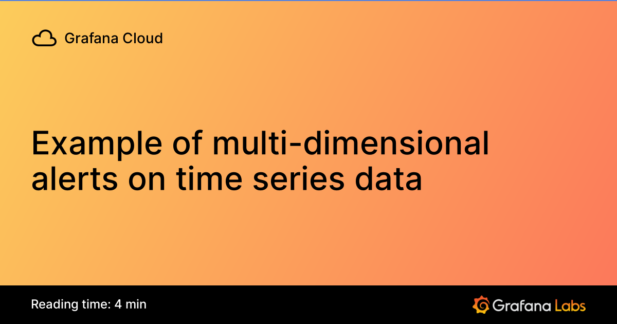 Example of multi-dimensional alerts on time series data | Grafana Cloud ...