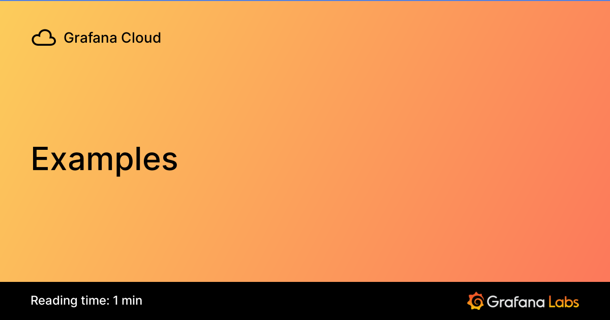 Examples | Grafana Cloud documentation