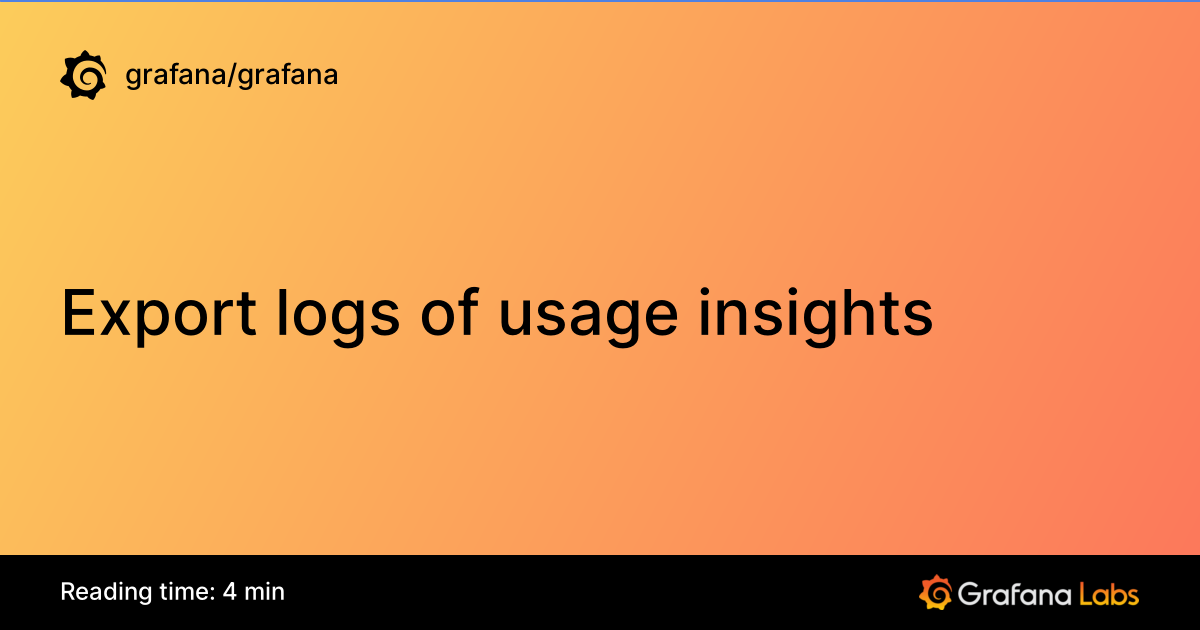 Export logs of usage insights | Grafana documentation